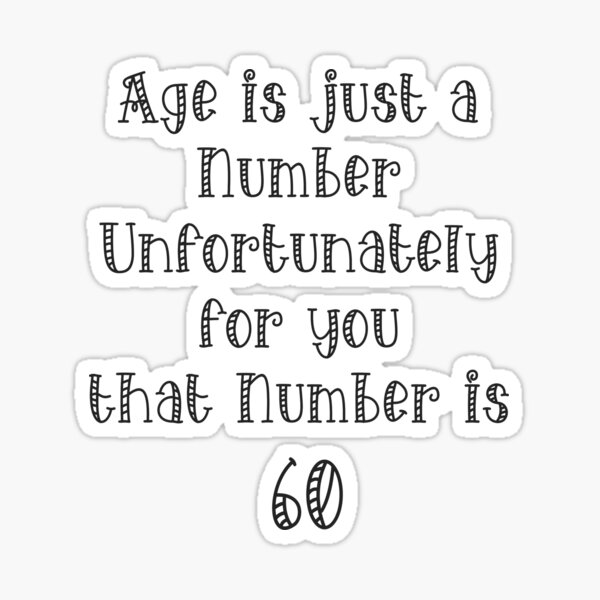 "Age is Just a Number Funny 60th Birthday Gift" Sticker for Sale by ...