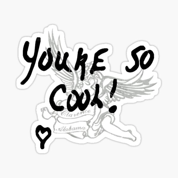 "YOU'RE SO COOL " Sticker for Sale by KyleSims | Redbubble