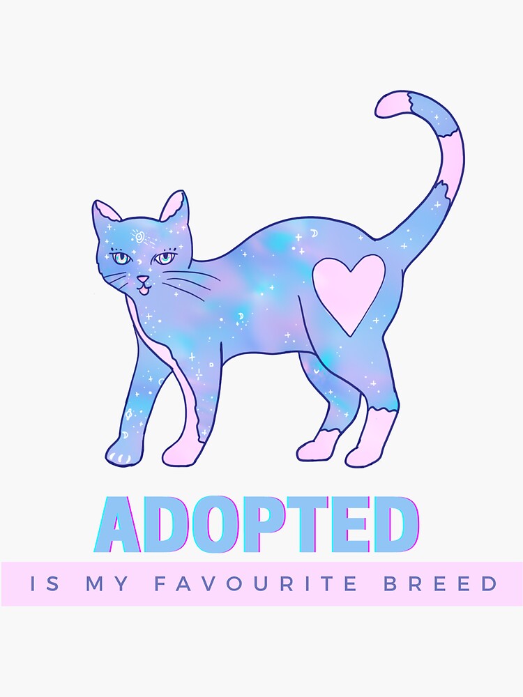 "Adopted is my favourite breed - opalescent cat" Sticker for Sale by ...