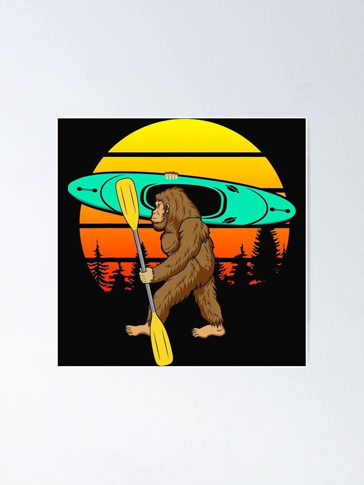 "Bigfoot Kayak Paddling Lake Rafts Inflatable Canoe Sasquatch " Poster ...