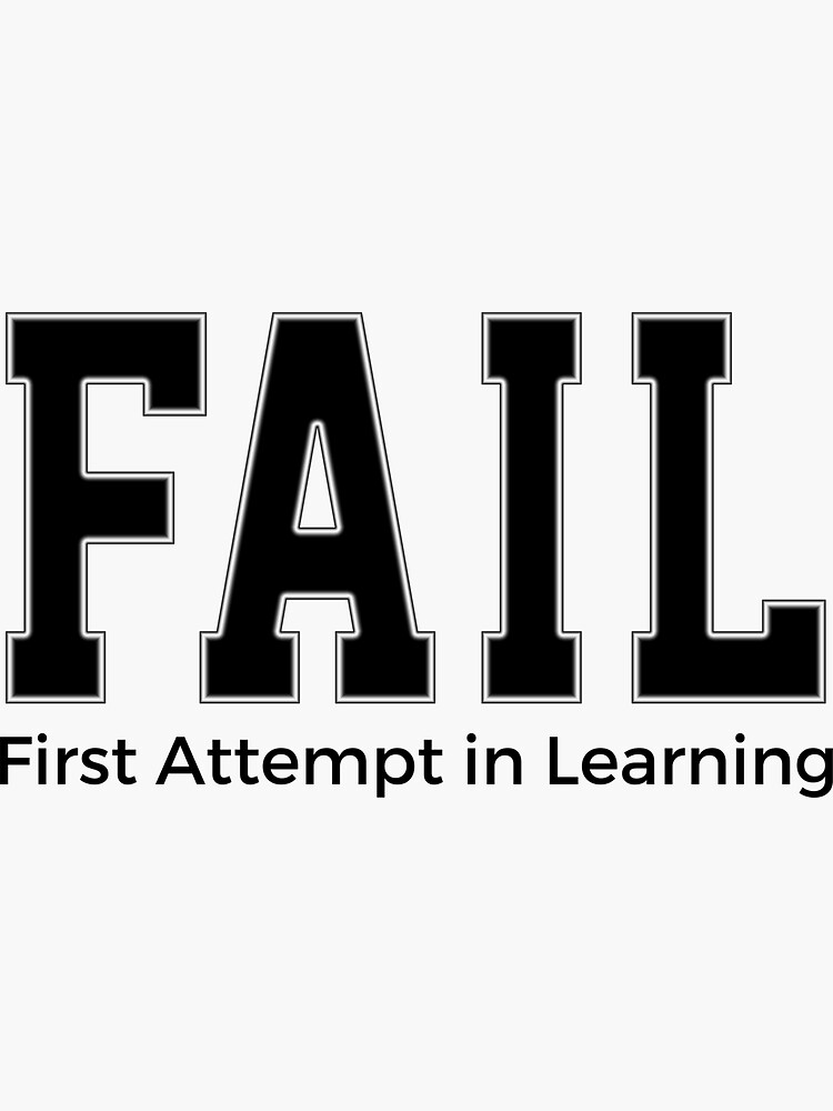 "First Attempt in Learning(FAIL) Sticker" Sticker for Sale by kstrafen ...