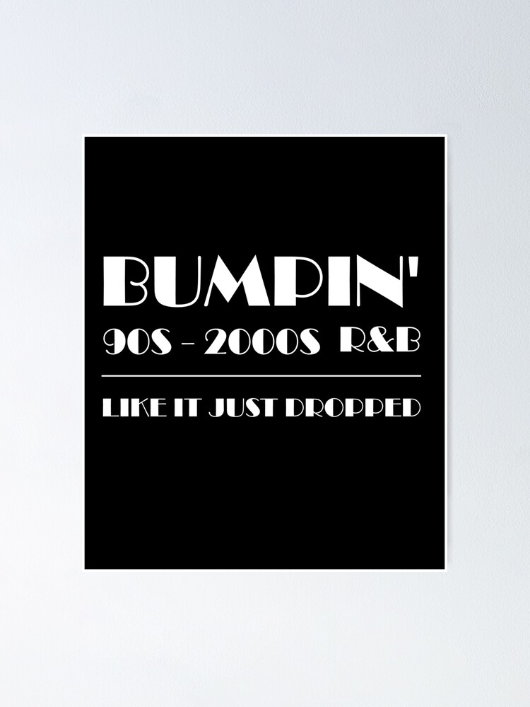 "Bumpin' 90s - 2000s R&B Like it Just Dropped" Poster by alfa-rouk ...