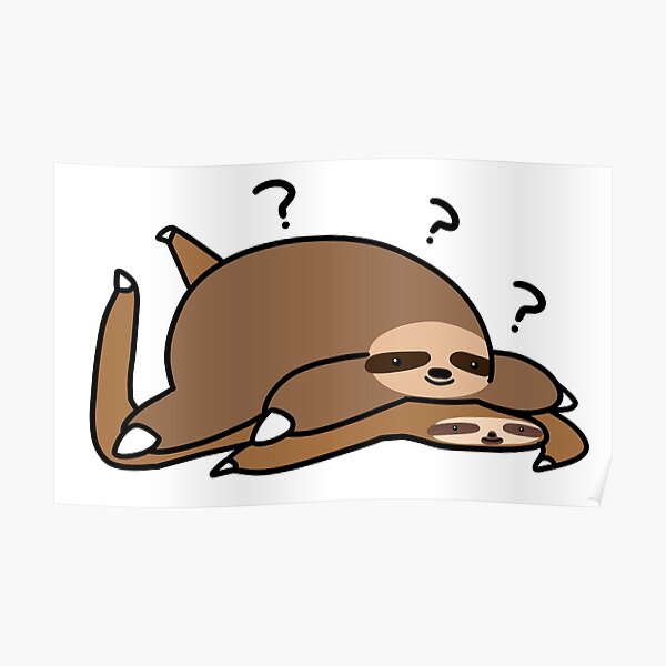 "Fat Sloth Meets Flat Sloth" Poster by SaradaBoru | Redbubble