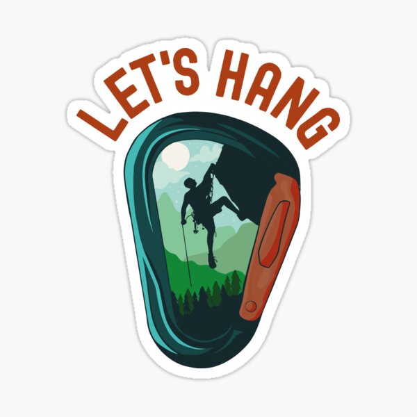 "Lets Hang Climbing Bouldering Alpinist Design" Sticker for Sale by ...