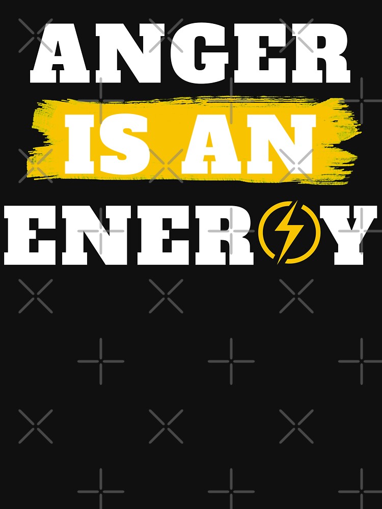 "Anger Is An Energy" T-shirt for Sale by HSINA-SHOP | Redbubble | quote ...