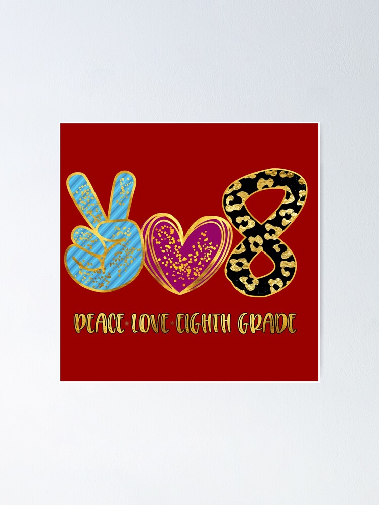 "Peace Love Eighth Grade - Back to School" Poster for Sale by ...