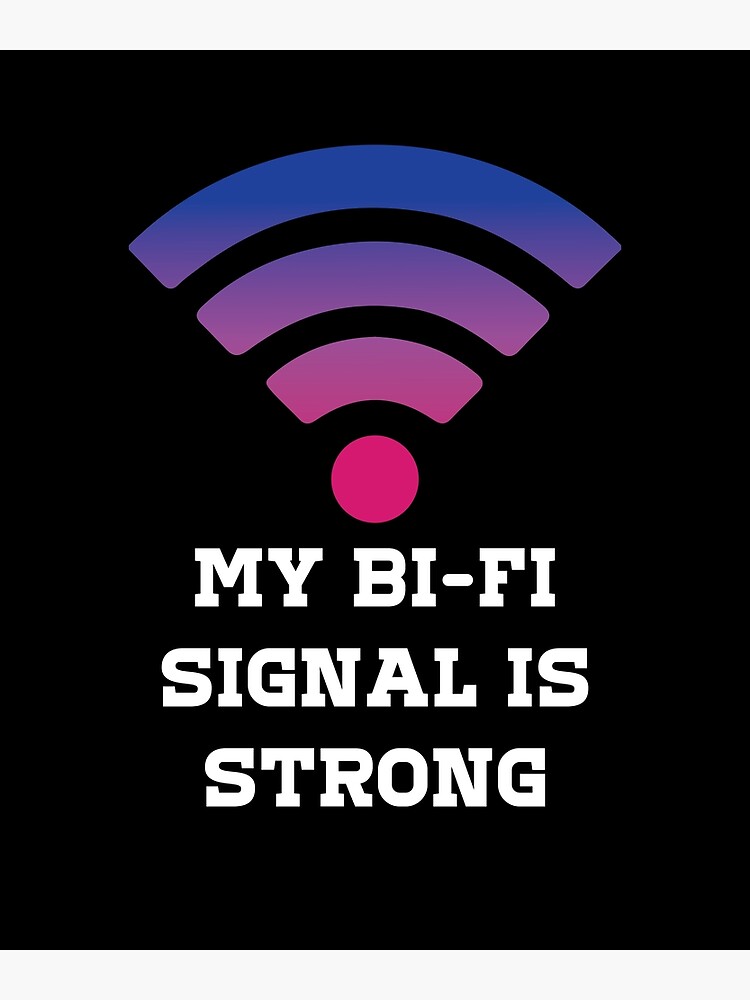 "My Bi fi Signal is strong Rainbow Bi Pride Flag Bisexual " Poster by ...