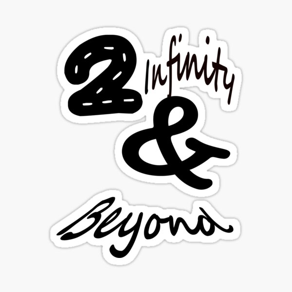 "To-2-Infinity and Beyond T shirts -stickers" Sticker for Sale by ...