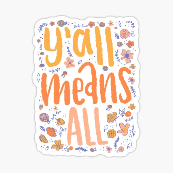 "Y'all Means All" Sticker for Sale by jadecreative | Redbubble