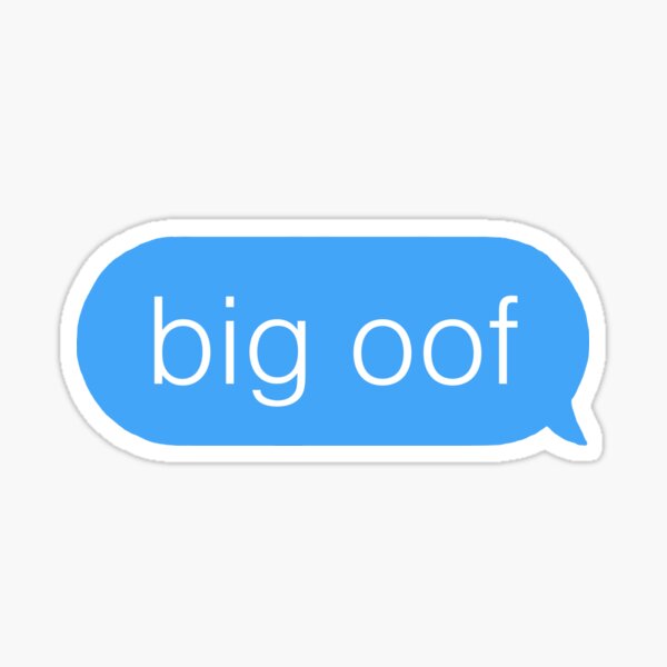 "big oof text message bubble" Sticker for Sale by Cagor | Redbubble