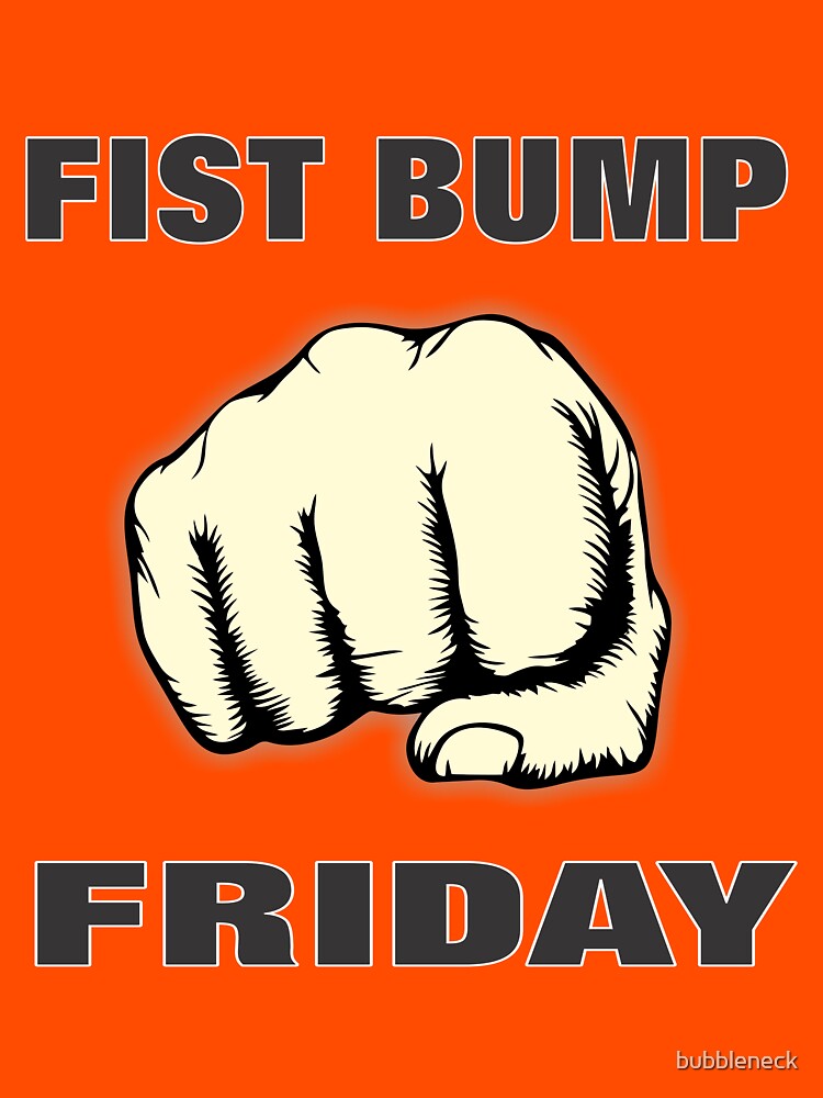 "Fist Bump Friday" T-shirt by bubbleneck | Redbubble
