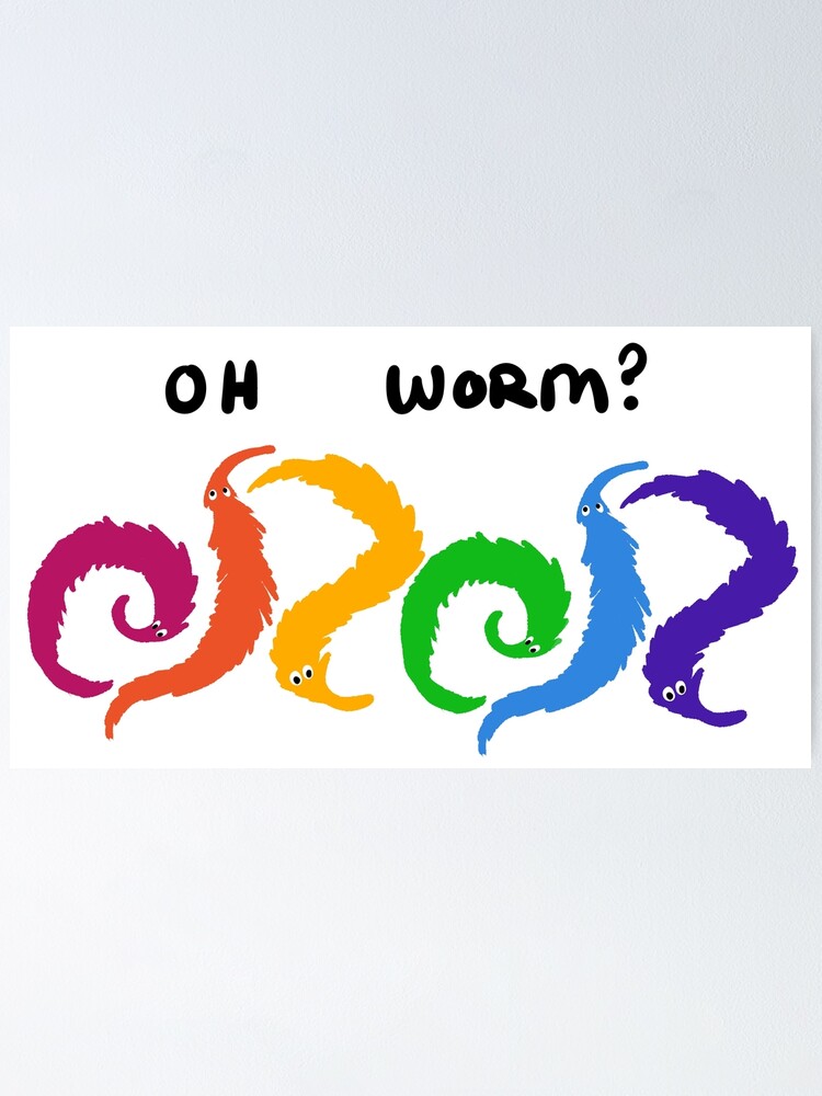 "Oh Worm? Worm On The String Meme" Poster for Sale by Sky-Chau | Redbubble