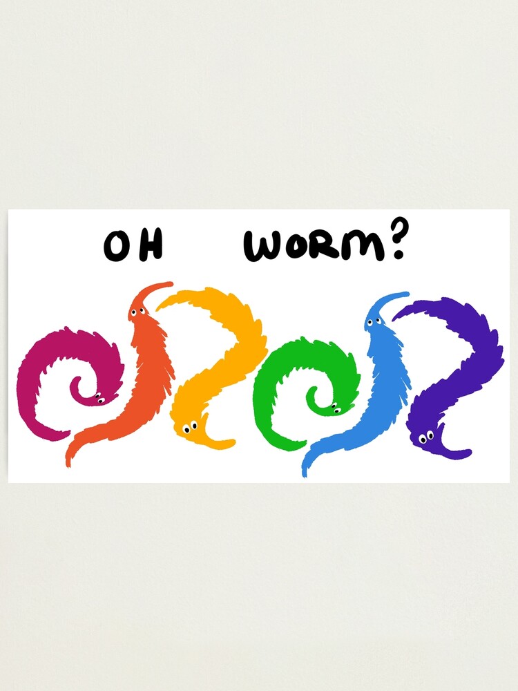 "Oh Worm? Worm On The String Meme" Photographic Print for Sale by Sky ...