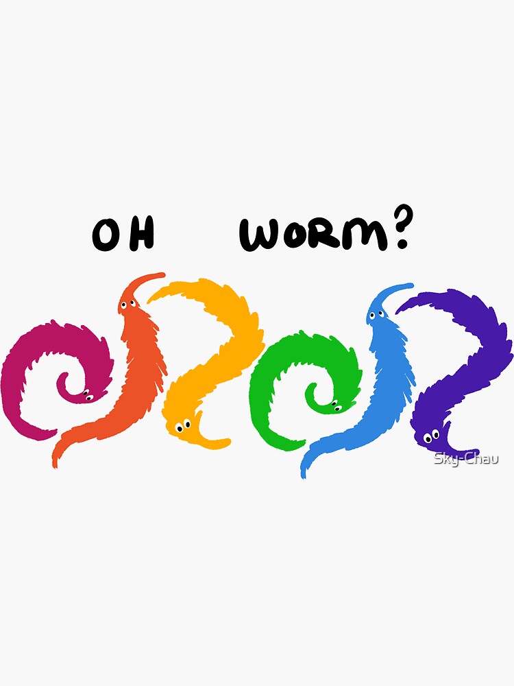 "Oh Worm? Worm On The String Meme" Sticker by Sky-Chau | Redbubble