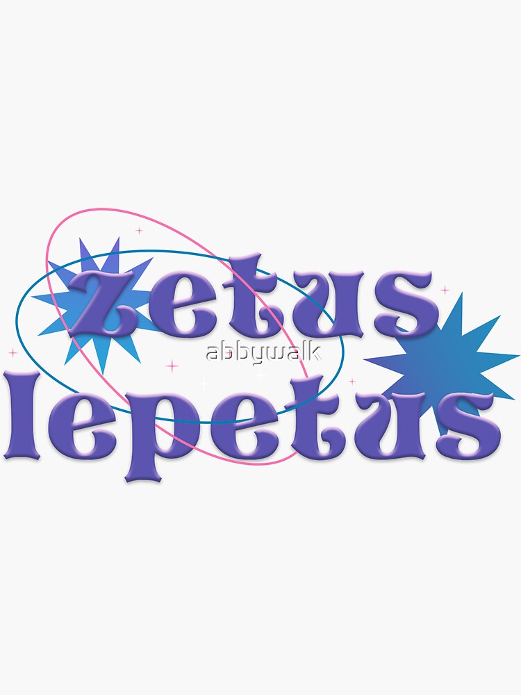 "zetus lepetus! " Sticker for Sale by abbywalk | Redbubble