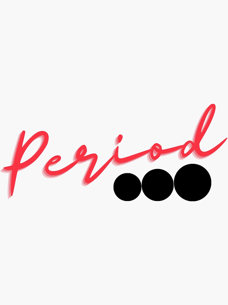 "Period." Sticker by EuphoriaDessins | Redbubble