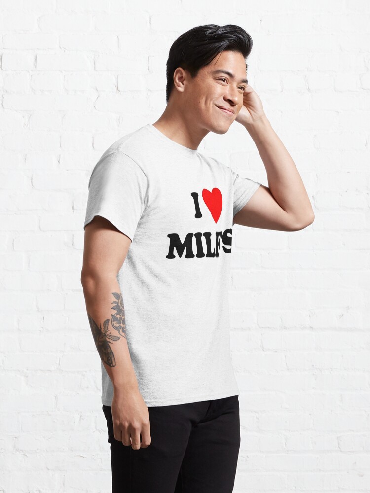 I Love Milfs T Shirt By Aishlng Redbubble