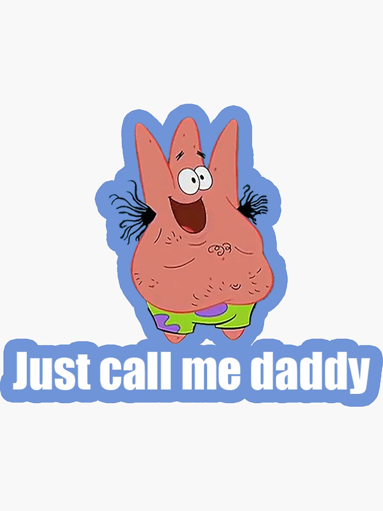 "Patrick - Just call me daddy" Sticker for Sale by YodaJuan4Me | Redbubble