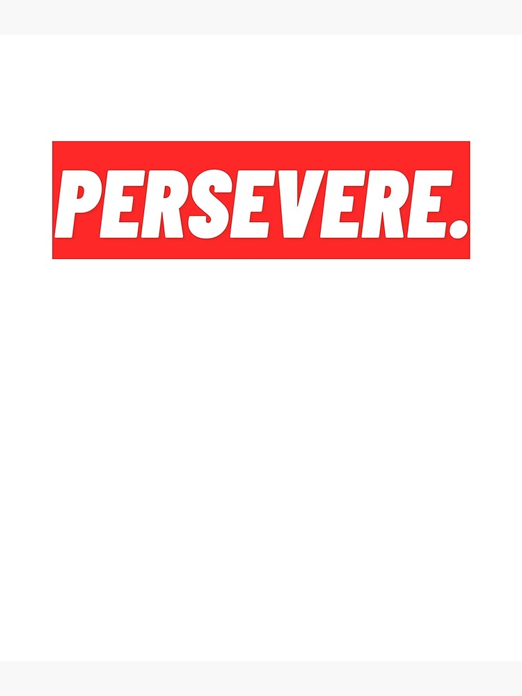 "Persevere." Poster for Sale by Ethan-Fagerlund | Redbubble