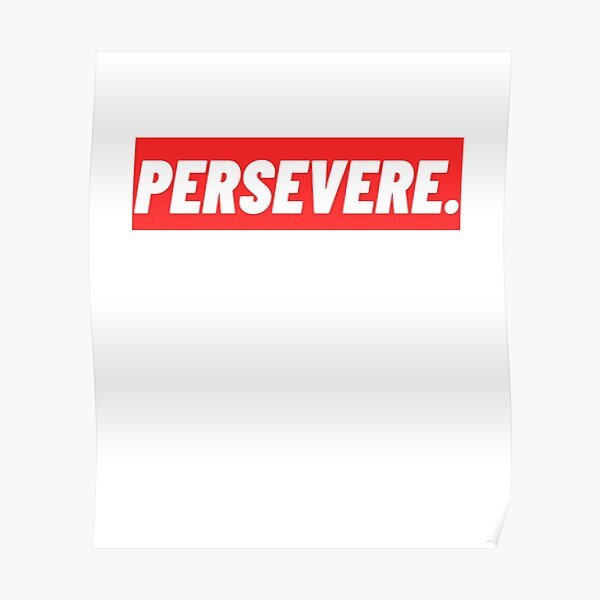 "Persevere." Poster for Sale by Ethan-Fagerlund | Redbubble