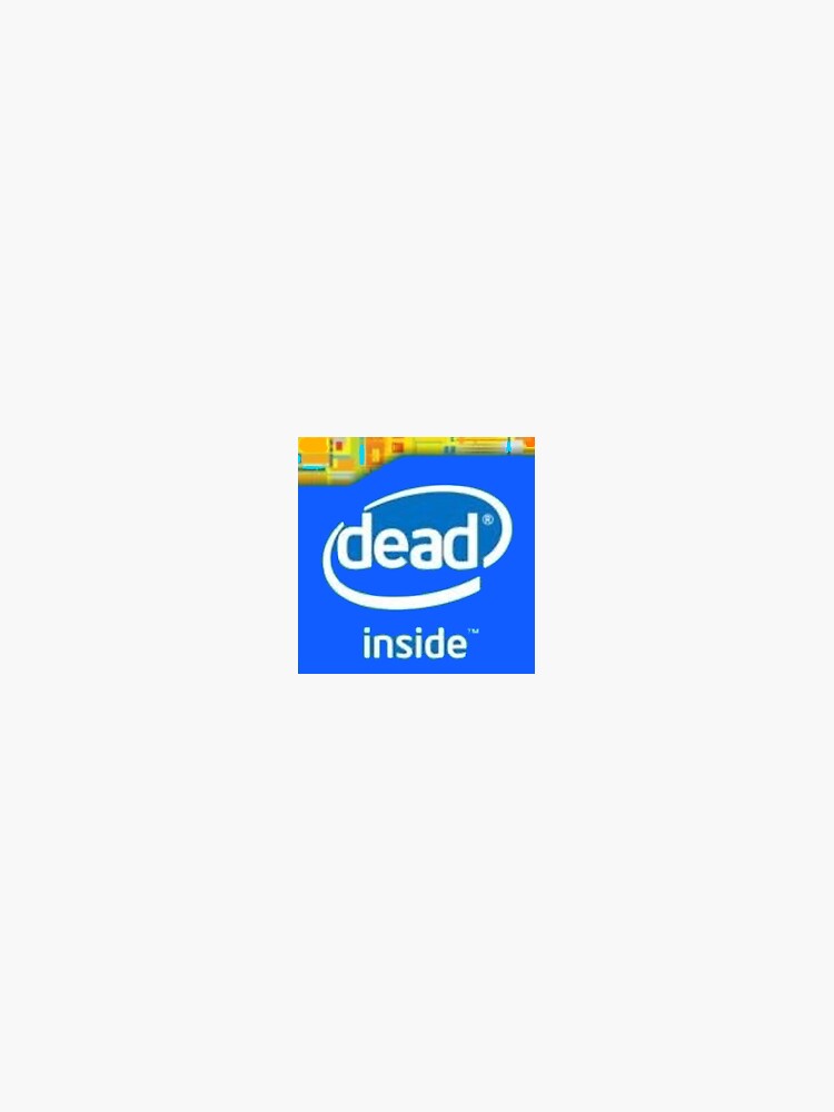 "Dead Inside Intel Sticker (Should Be Actual Size)" Sticker for Sale by ...