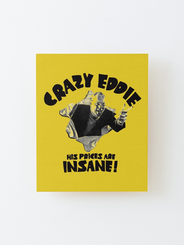 Crazy Eddie Logo Crazy Eddie His Prices Are Insane! | Mounted Print