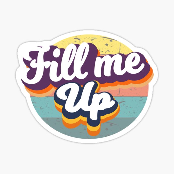 Fill Me Up Meme Stickers Redbubble