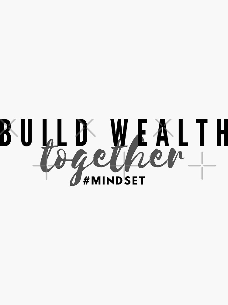 "BUILD WEALTH TOGETHER | #MINDSET" Sticker for Sale by DZONE-EXPRESS ...