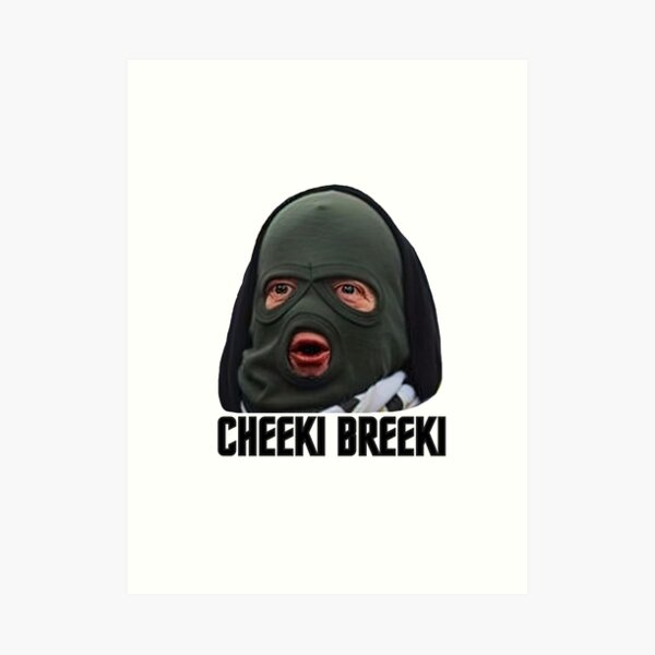 Cheeki Breeki Art Prints | Redbubble