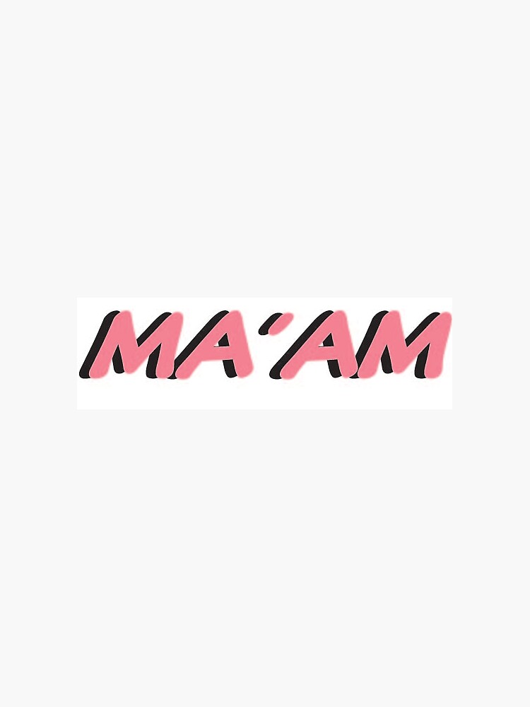 "ma'am" Sticker for Sale by momo417 | Redbubble