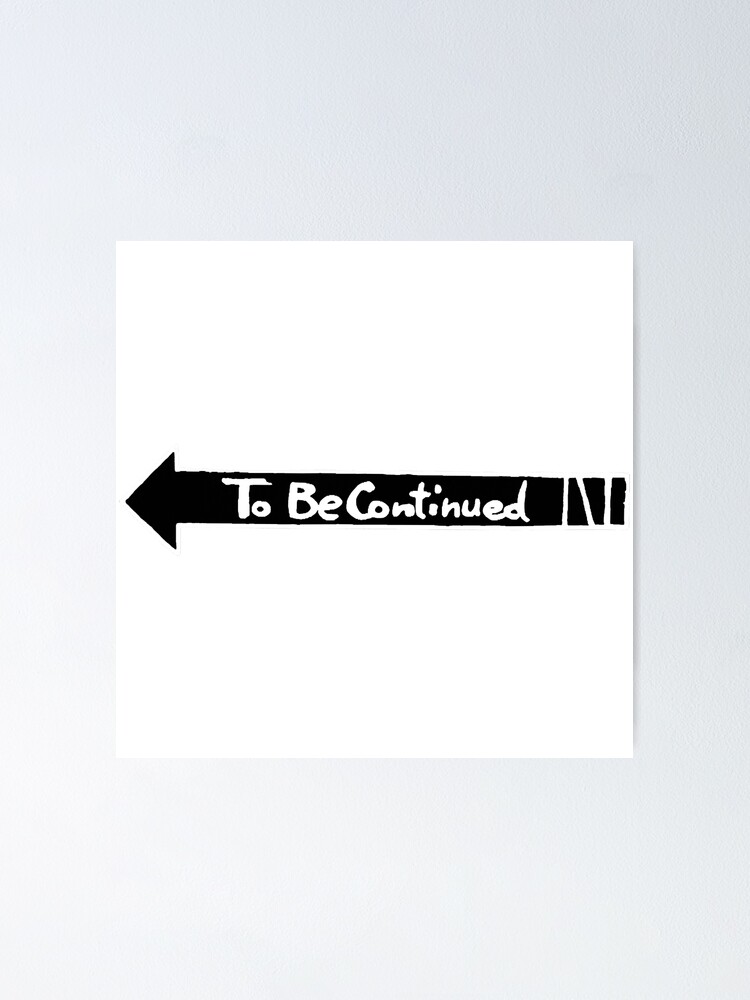 "To be Continued - Japanese Cartoon Funny Manly Civilised" Poster by ...