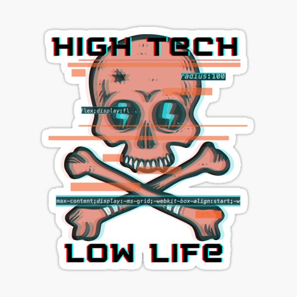 "High tech low life" Sticker for Sale by 5p3c7r3 | Redbubble