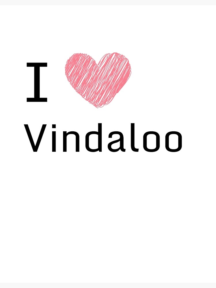 "I Love vindaloo!!!" Poster by weallareloved | Redbubble