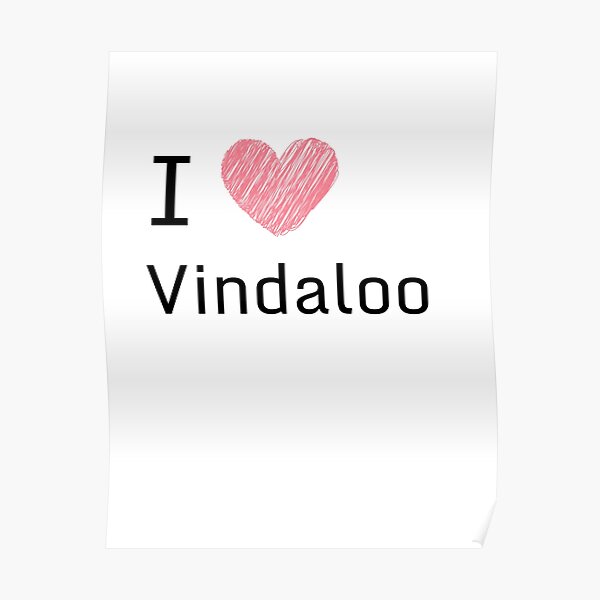 "I Love vindaloo!!!" Poster by weallareloved | Redbubble