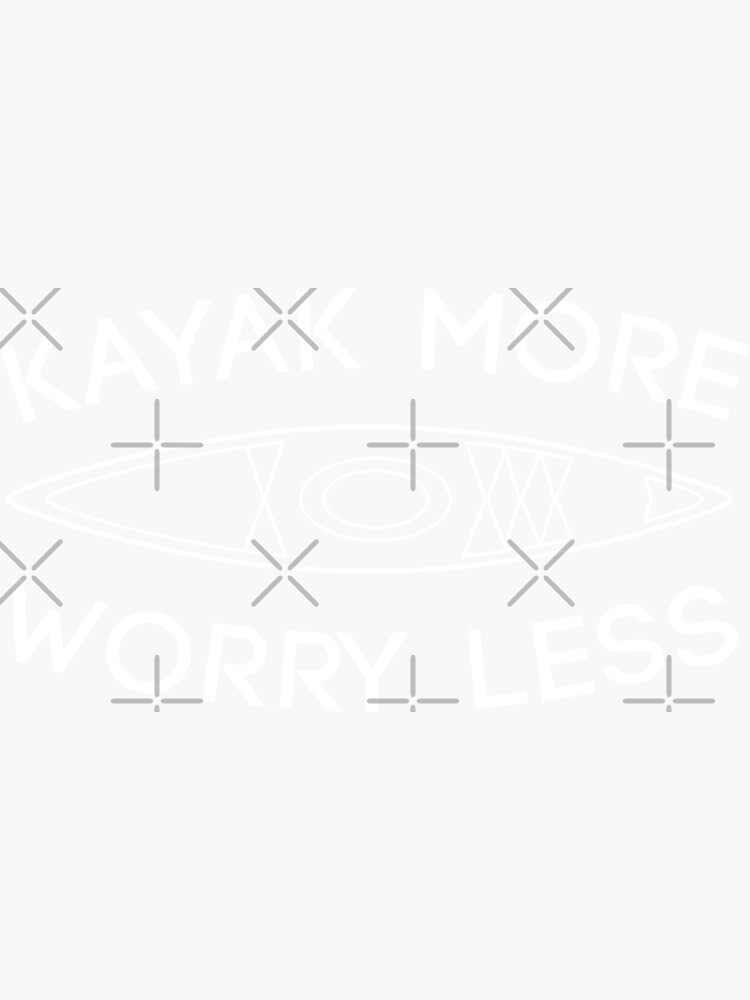 "Kayak more worry less, Kayaking lovers, Awesome gift for your friends ...