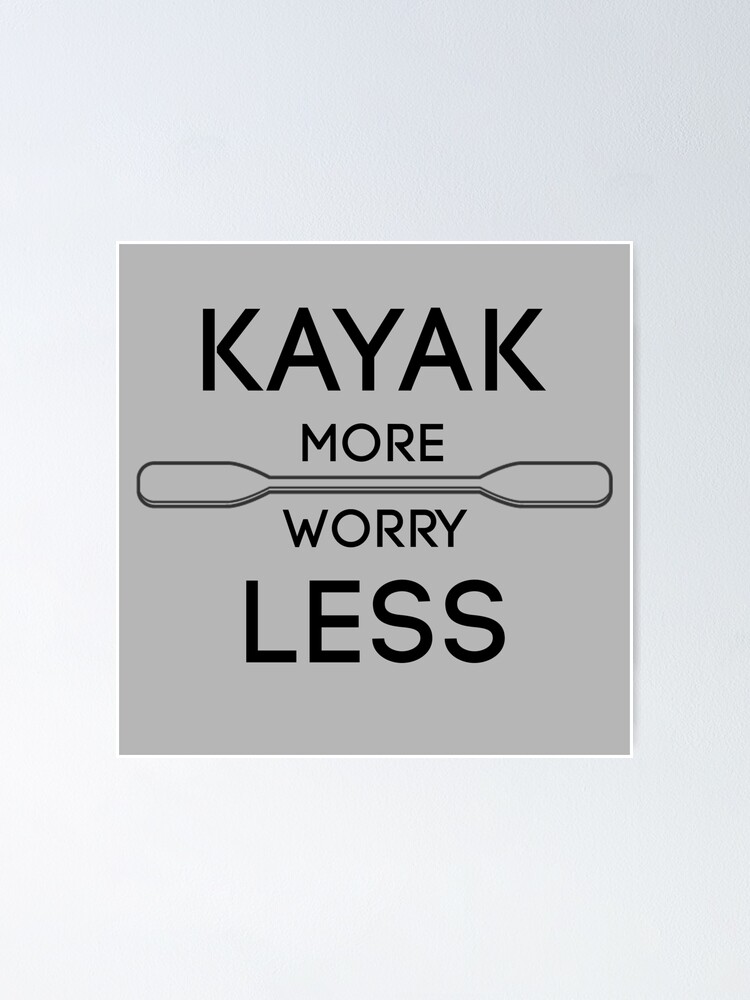 "Kayak more worry less, Kayaking lovers, Awesome gift for your friends ...