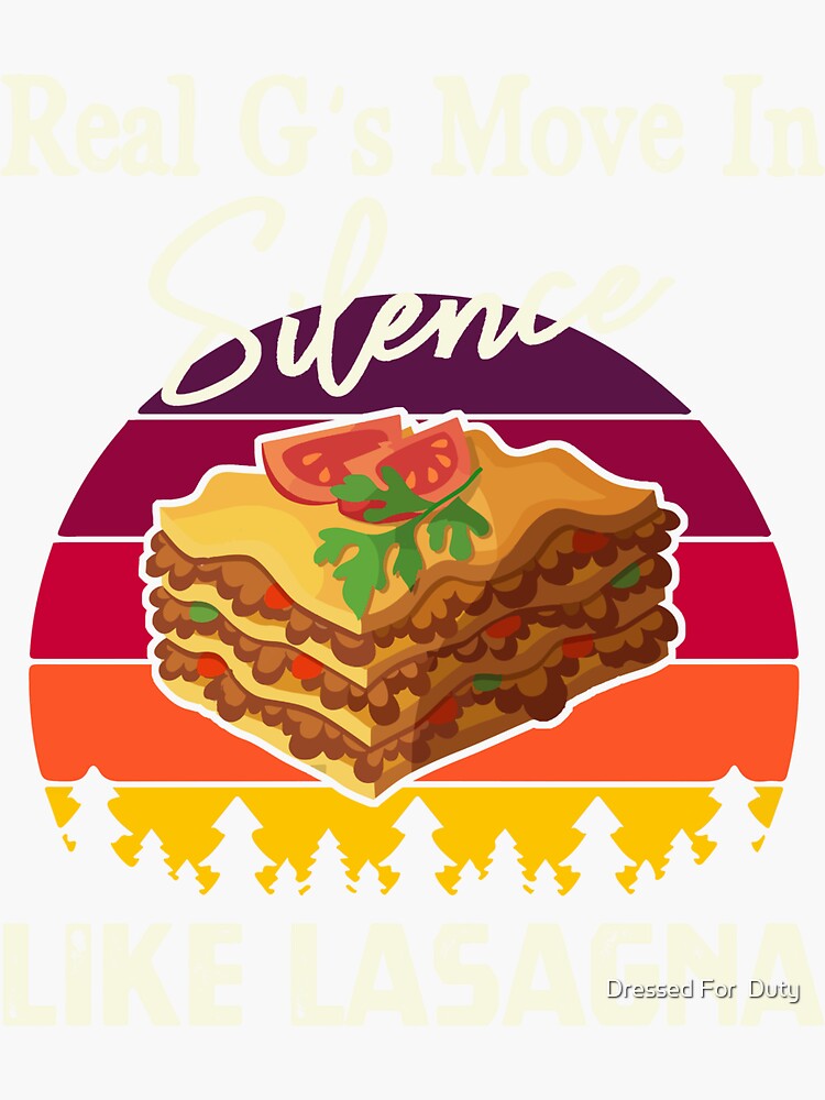 "Real G's Move In Silence Like Lasagna Humor Quote" Sticker for Sale by ...