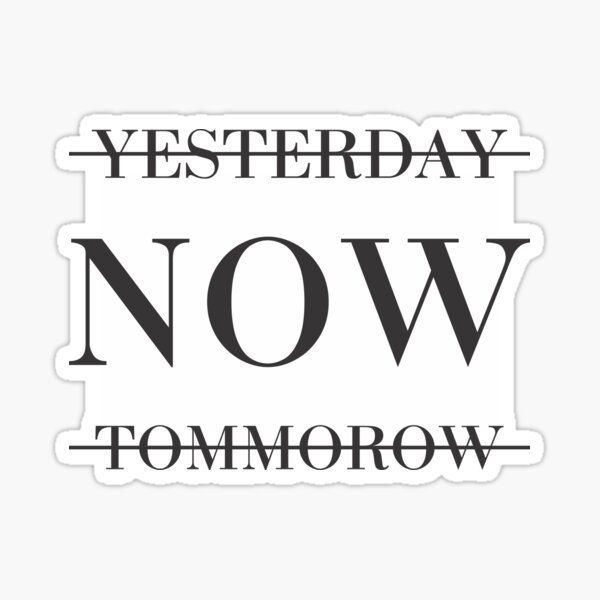 "Not Yesterday Not Tomorrow, The Time Is Now. - Motivational - Minimal ...
