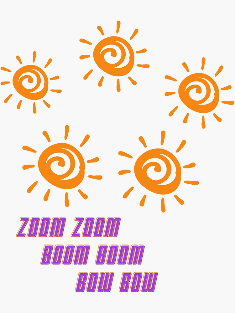"Zoom Zoom, Boom Boom, Bow Bow." Sticker for Sale by EuphoriaDessins ...