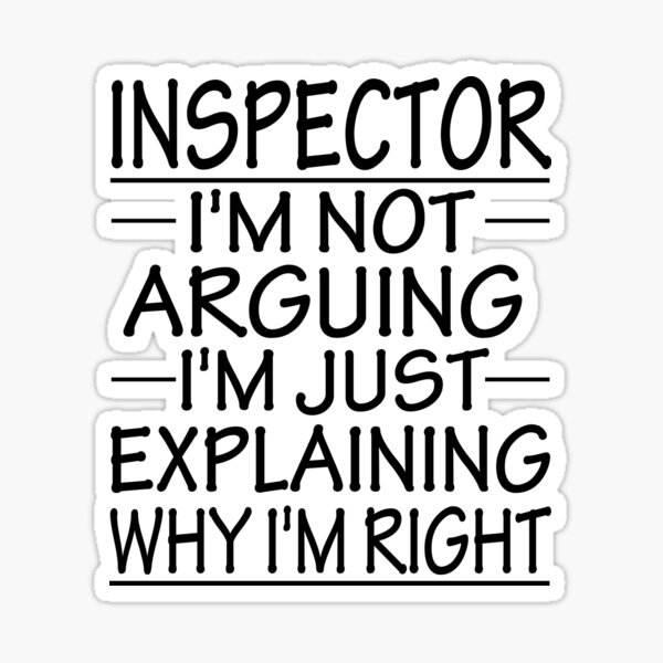 "inspector i'm not arguing i'm just explaining why i'm right: funny ...