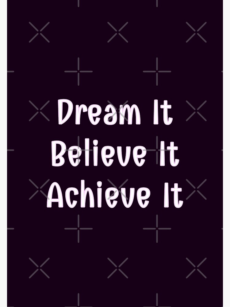 "Dream it Believe it Achieve it | Motivational Quotes | Inspirational ...