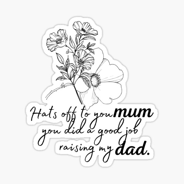 Hats Off To You Mum You Did A Great Job Raising Dad Tee Sticker For hats-off-to-you-mum-you-did-a-great-job-raising-dad-tee-sticker-for