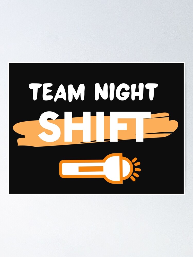 "Team night shift" Poster by omaeth303 | Redbubble