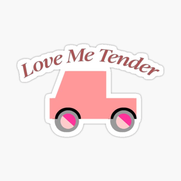 Love Me Tender Stickers | Redbubble