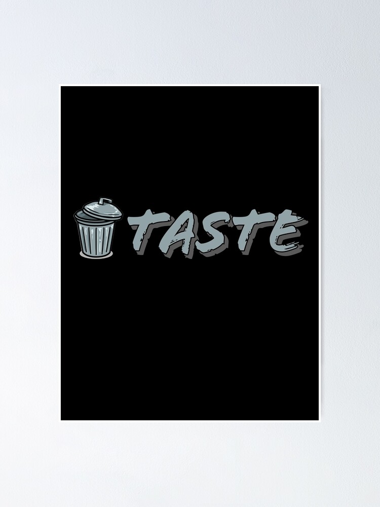 "TRASHY TASTE" Poster for Sale by ZouhirArraki | Redbubble