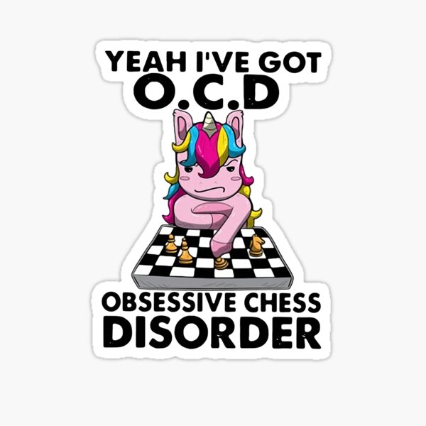 "UNICORN YEAH I'VE GOT OCD OBSESSIVE CHESS DISORDER SHIRT1" Sticker for ...
