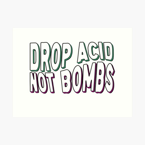 Drop Acid Not Bombs Wall Art | Redbubble