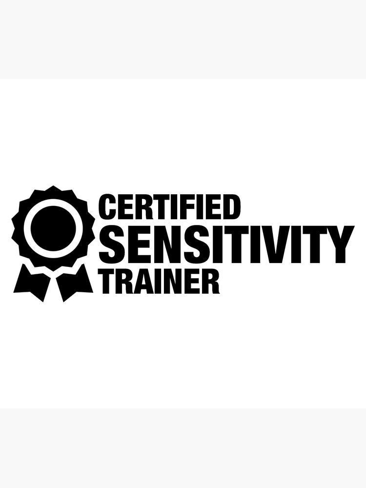 "Certified Sensitivity Trainer" Poster by constructionbob | Redbubble
