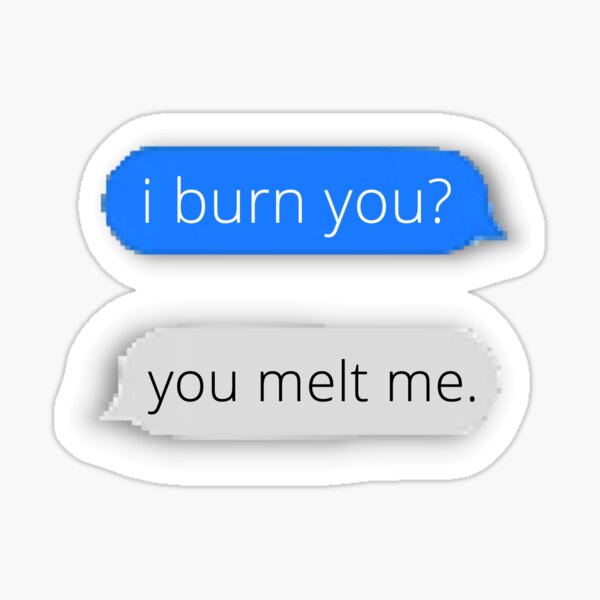 Dreamnotfound I Burn You You Melt Me Sticker For Sale By Graceful Chen Redbubble