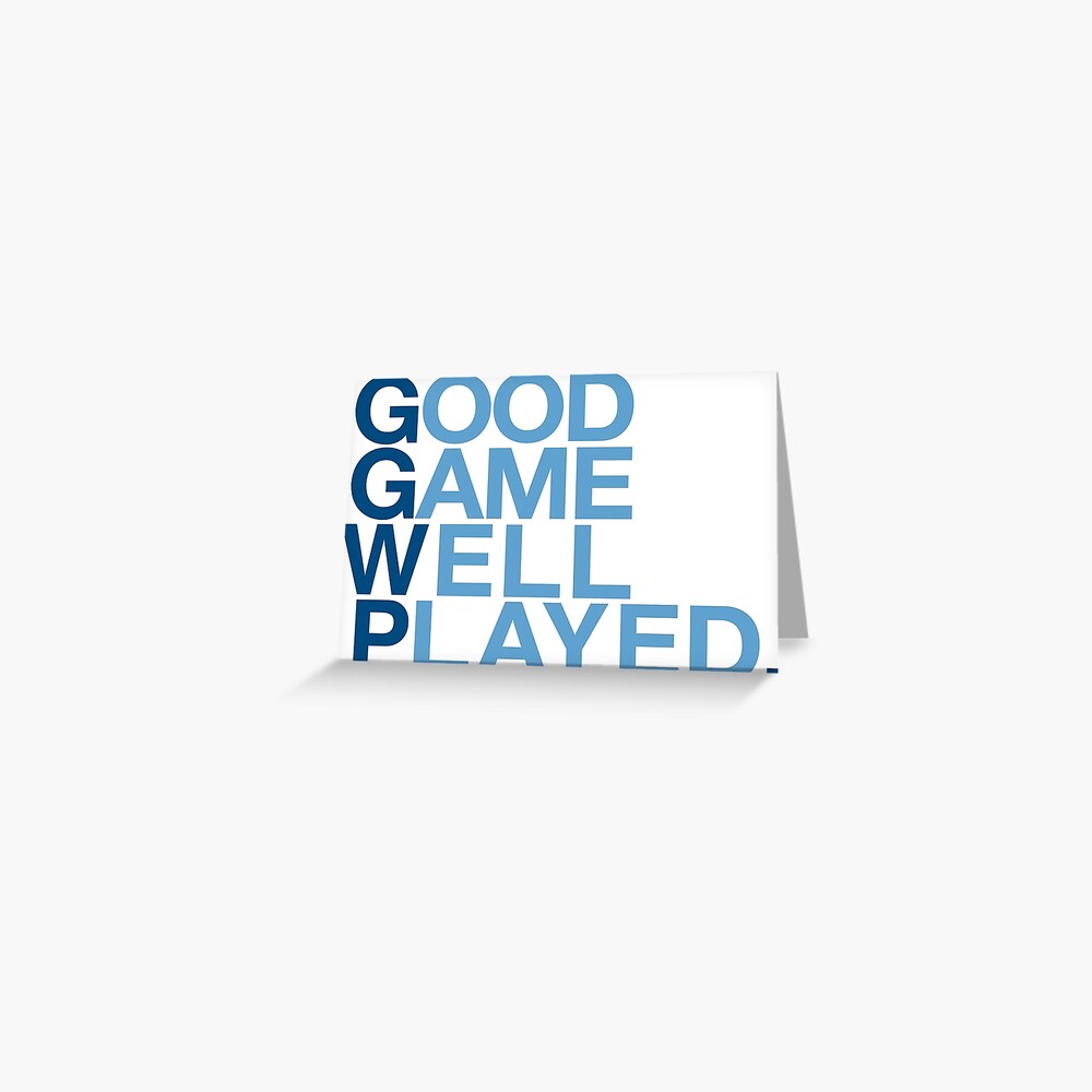 "Good Game Well Played." Greeting Card by ggwp | Redbubble